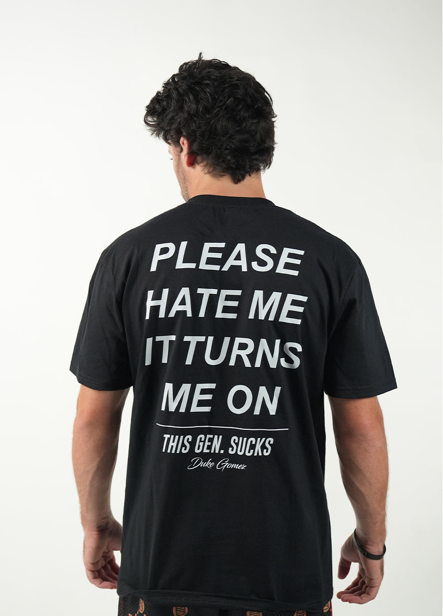 Please Hate Me It Turns Me On Tee – This Gen. Sucks LLC